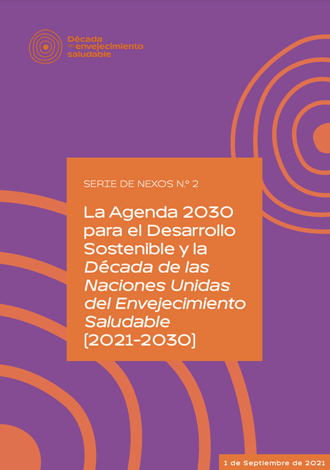 La Década del Envejecimiento Saludable Serie de Nexos No. 2 - La Agenda 2030 para el Desarrollo ...