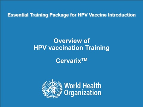 Overview of HPV vaccination Training, Cervarix®: Essential Training ...