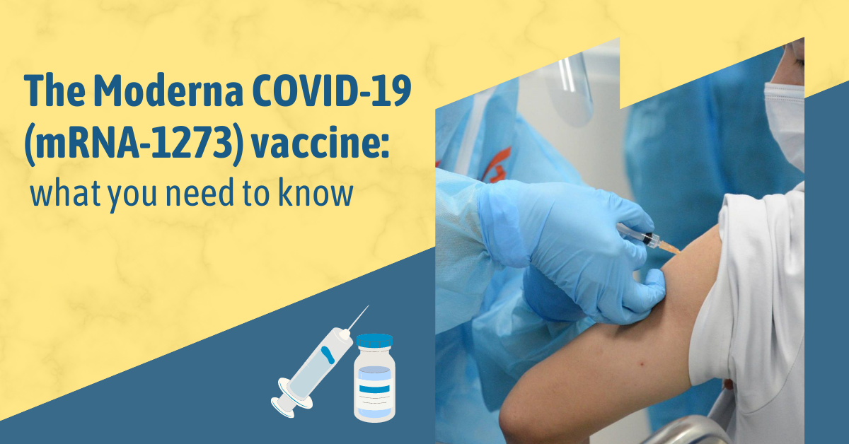 The Moderna COVID-19 (mRNA-1273) vaccine: what you need to know